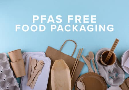 PFAS Free Food Packaging: A guide to changes in food packaging.